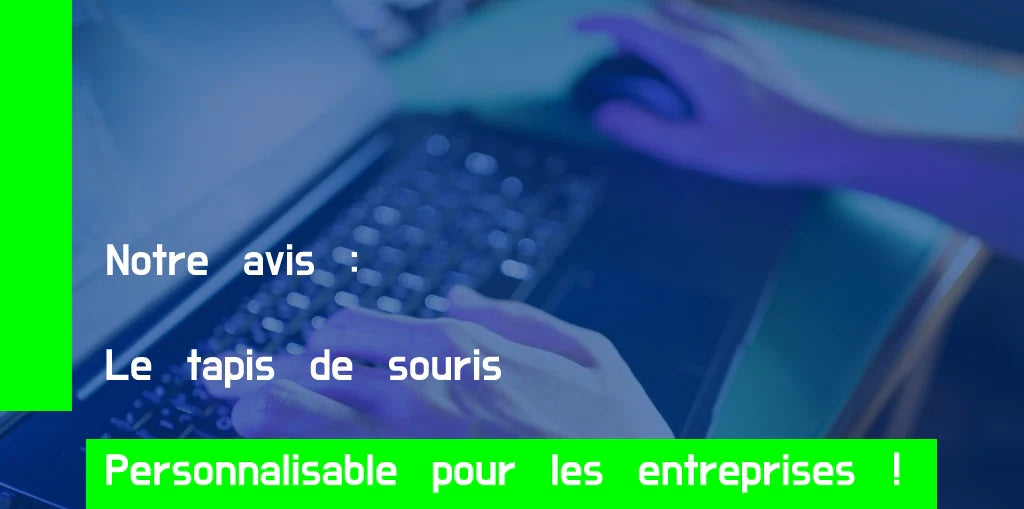 Avis tapis de souris : Le personnalisable pour les entreprises ! – CrazyWorth